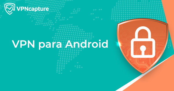 Las 6 mejores apps VPN gratis para Android de 2025