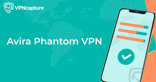 Opinión de Avira Phantom VPN en 2023 – ¿Es recomendable?