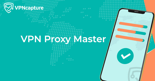 Opiniones sobre VPN Proxy Master: ¿Lo vale?